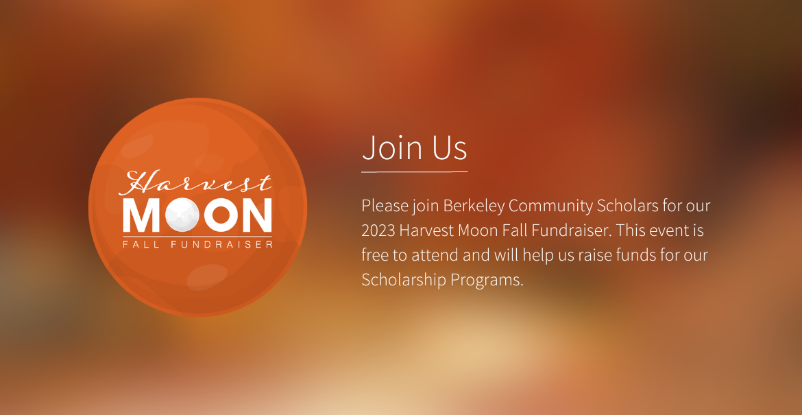 2023 Harvest Moon Fall Fundraiser - Berkeley Community Scholars